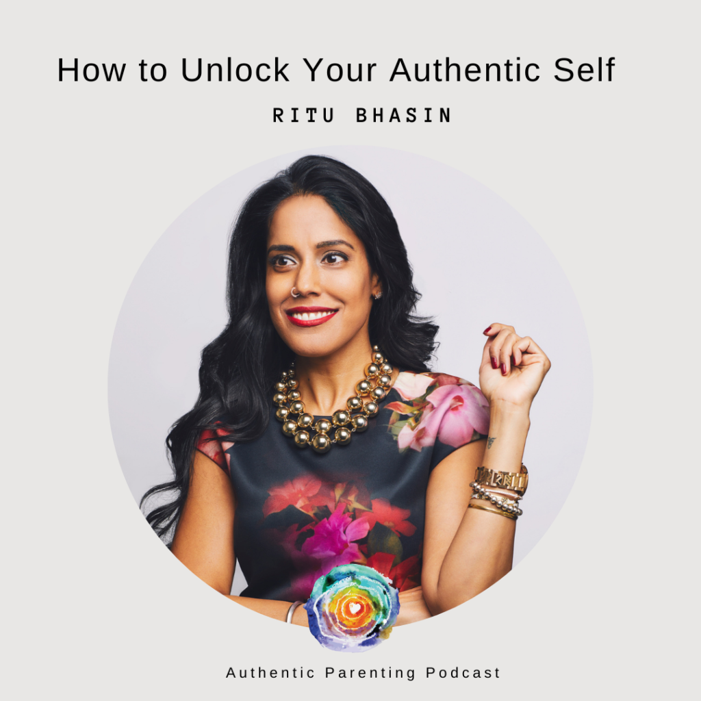 How to Unlock your Authentic Self with Ritu Bhasin